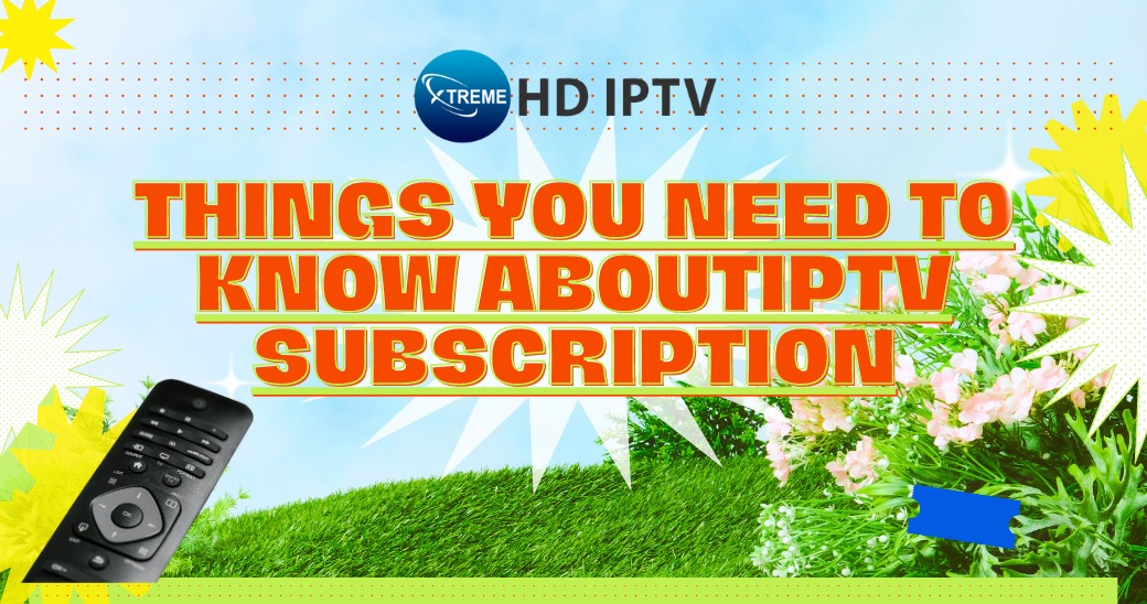 IPTV Subscription | Xtreme HD IPTV
